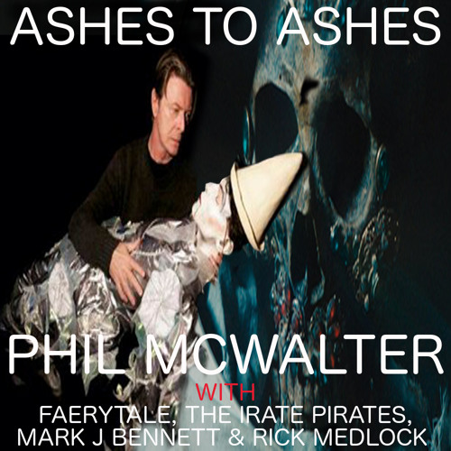 Stream ASHES TO ASHES - with Faerytale, Mark J Bennett, The Irate ...