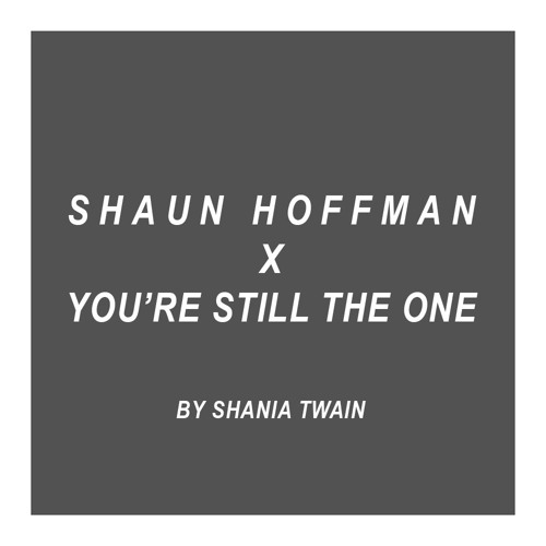 Stream You're Still the One (Shania Twain cover) by SHAUN RILEY ...