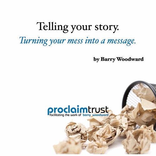 Stream Barry Woodward - Telling Your Story: Turning Your Mess into a ...