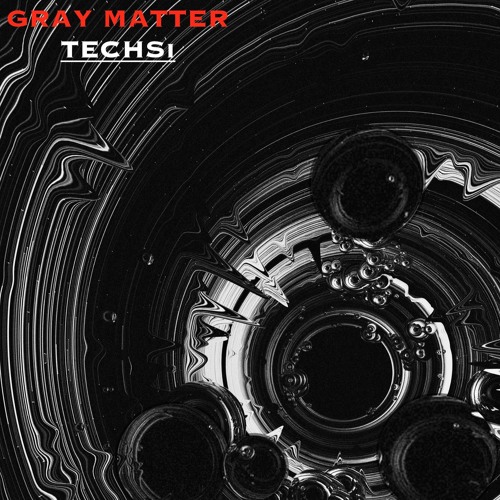 Stream Gray Matter by TECHSI | Listen online for free on SoundCloud