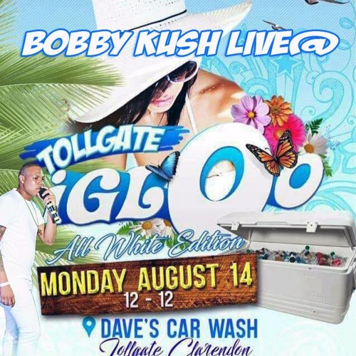 Stream BOBBY KUSH THE ENTERTAINMENT BOSS X WORMATIC AT TOLLGATE IGLOO ...