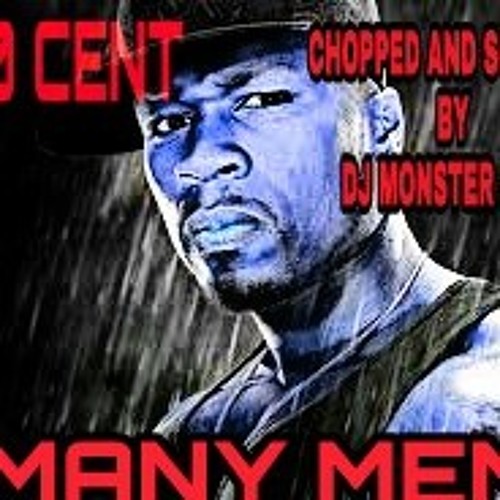 Stream 50 CENT MANY MEN CHOPPED AND SCREWED BY ME DJ MONSTER SOLO by ...