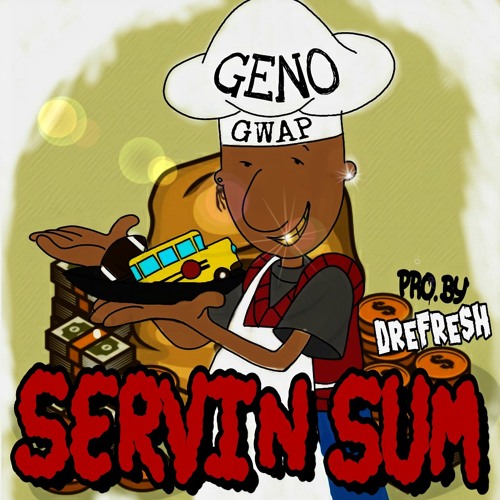 Stream Geno G - Servin Sum [Prod. Dre Fresh] by MDM Records | Listen ...