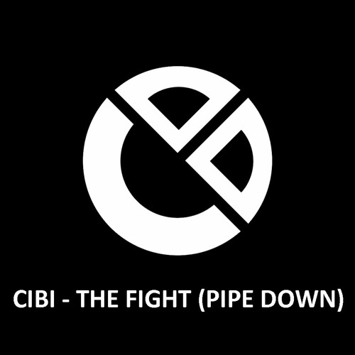 Stream CIBI - The Fight (Pipe Down) LEAKED HQ by Unreleased Music ...