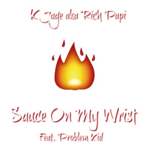 Stream Sauce On The Wrist KJage aka Rich Papi ft ProblemKid by Rich ...