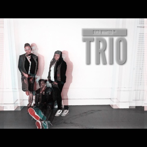 Stream Trio- Ever Wanted by The Trio | Listen online for free on SoundCloud