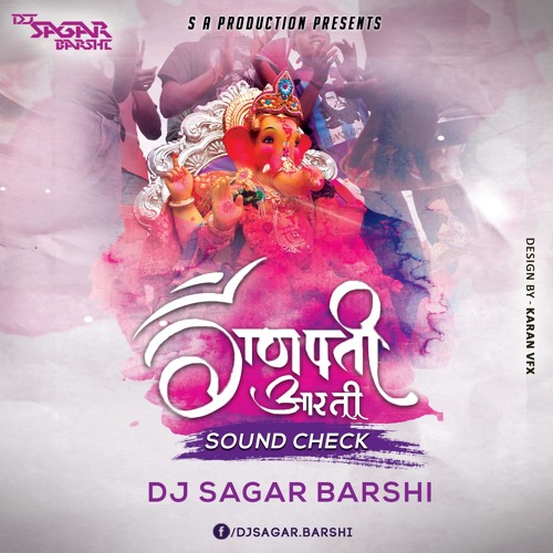 Stream GANPATI AARTI ( SOUND CHECK) MIX BY DJ SAGAR BARSHI by Djsagar ...