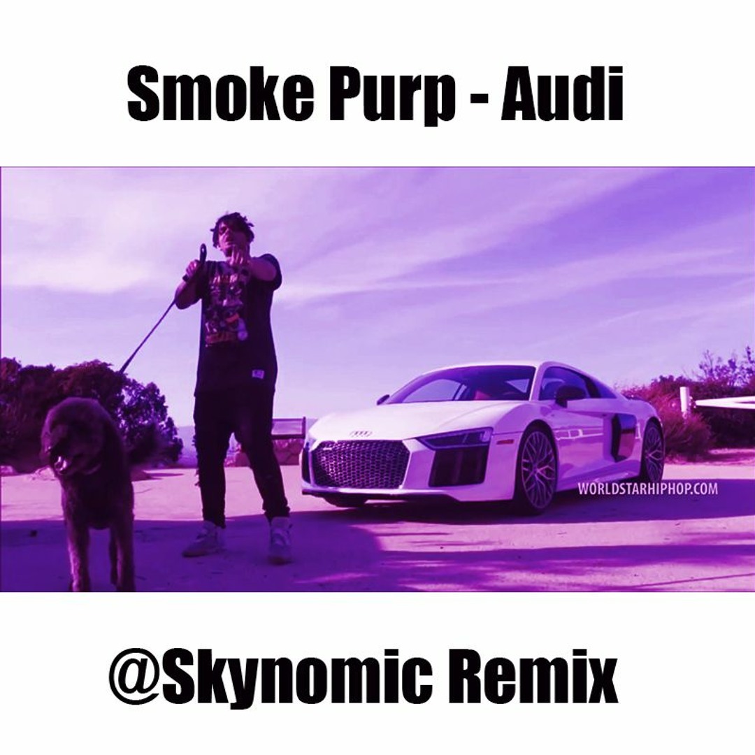 Stream Smoke Purp - Audi (@SkyNomic Chopped and Screwed Remix)"Slowed ...