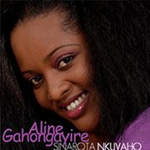Stream Ninjiye Ahera Cyane by Aline Gahongayire by Aline Gahongayire ...