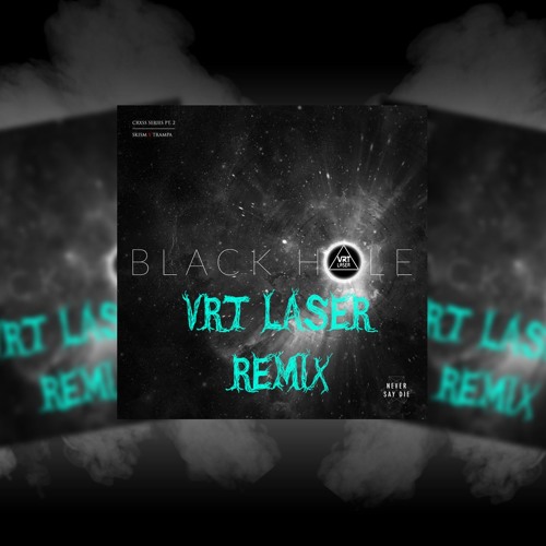 Stream Skism Trampa Black Hole Vrt Laser Remix By Vrtlxtra