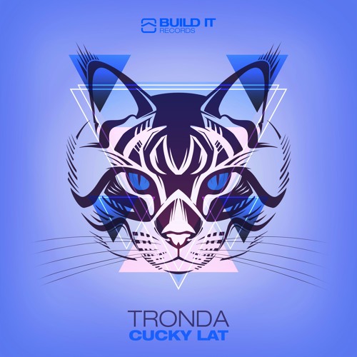 Stream Tronda - Cucky Lat by Build It Records | Listen online for free ...