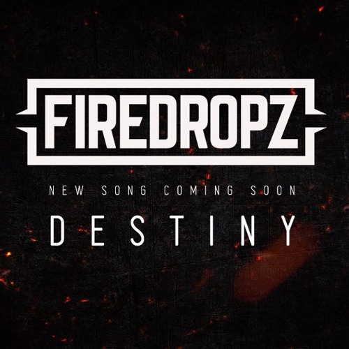 Stream Firedropz - Destiny by Firedropz | Listen online for free on SoundCloud