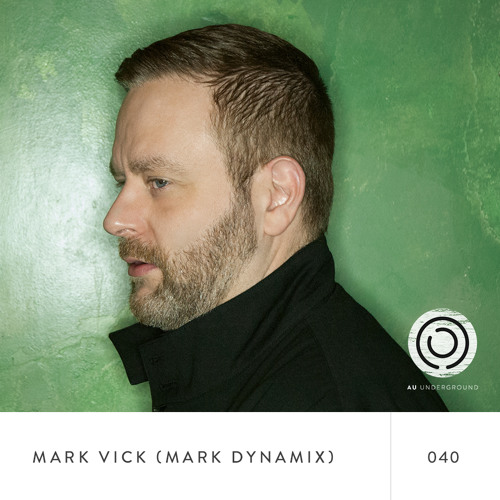 Stream AU Underground 040 Mark Vick (Mark Dynamix) by AU Underground ...