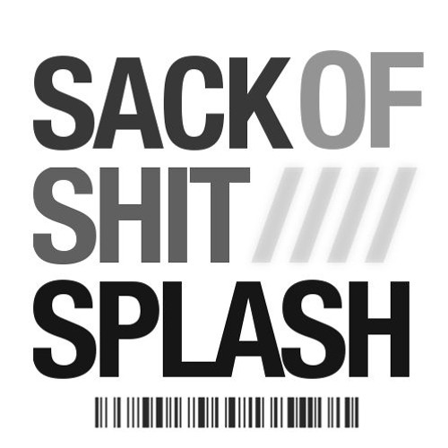 Stream Sack of Shit Splash by Frugras | Listen online for free on ...