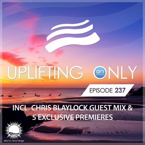Stream Uplifting Only 237 (incl. Chris Blaylock Guestmix) (Aug 24, 2017 ...
