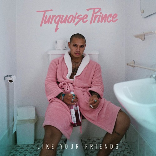Stream Like Your Friends by Turquoise Prince | Listen online for free ...