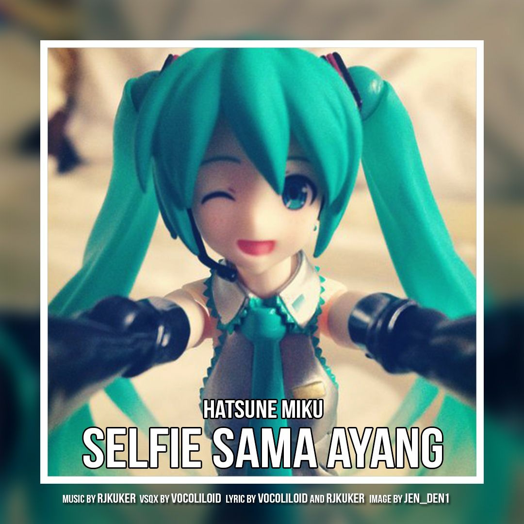 Stream Hatsune Miku - Selfie Sama Ayang by RJKuker | Listen online for ...
