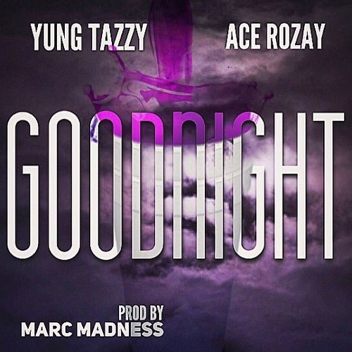 Stream Goodnight-(feat. Ace)(Prod. By Marc Madness) by NMGTaz | Listen ...