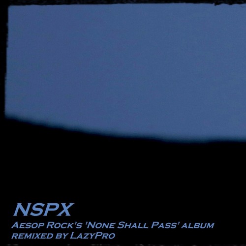 Stream LazyPro | Listen to NSPX - Aesop Rock's None Shall Pass album (2008) remixed by LazyPro ...
