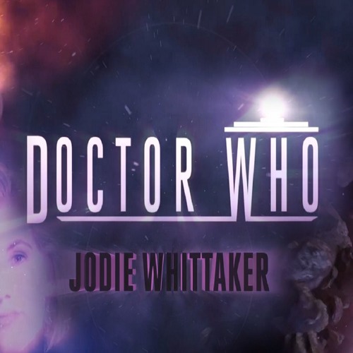 Stream Doctor Who 13th Doctor Jodie Whittaker Theme Remix (FULL) by A&V ...