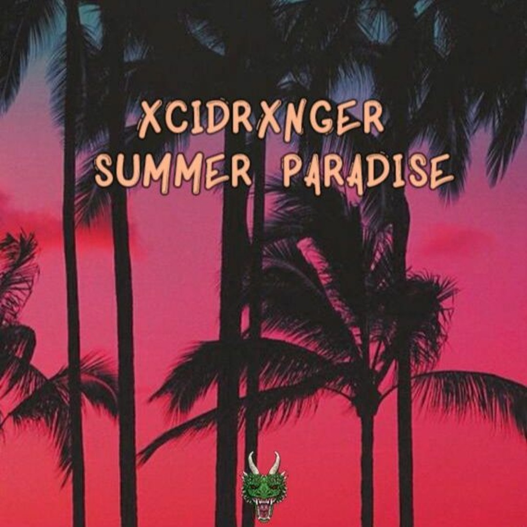 Stream SUMMER PARADISE by XCIDRXNGER | Listen online for free on SoundCloud