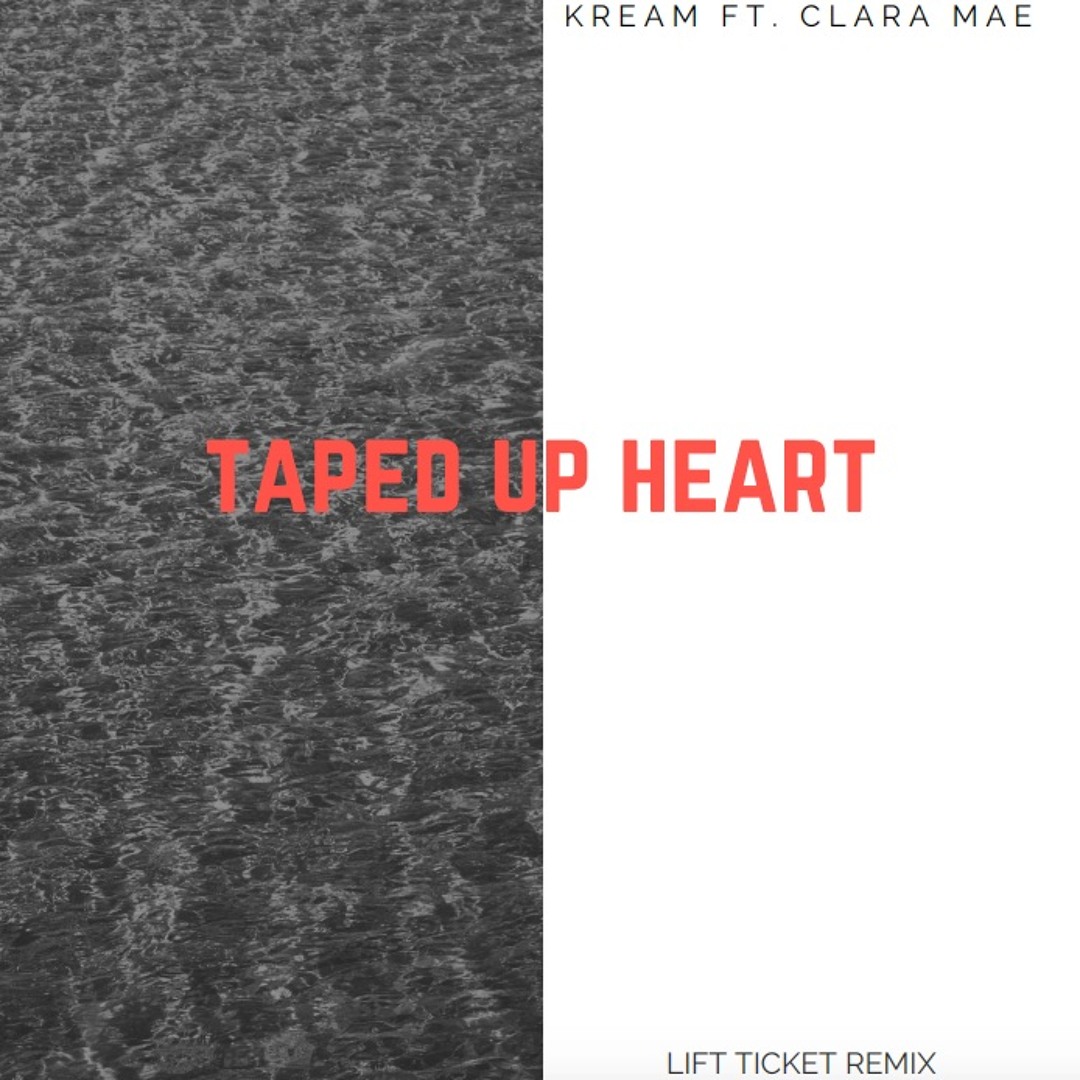 Stream KREAM - Taped Up Heart ft. Clara Mae (Lift Ticket Re-Lift) by ...