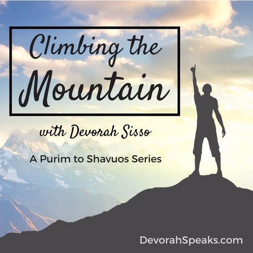 Stream Devorah Sisso | Listen to Climbing the Mountain (Purim to ...