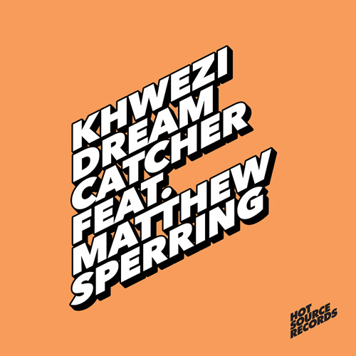Stream Dreamcatcher feat. Matthew Sperring by KHWEZI | Listen online ...