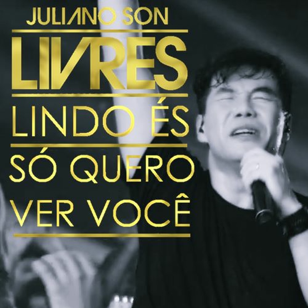 Listen to LIVRES | Juliano Son - Lindo és + Só quero ver você - COM ...