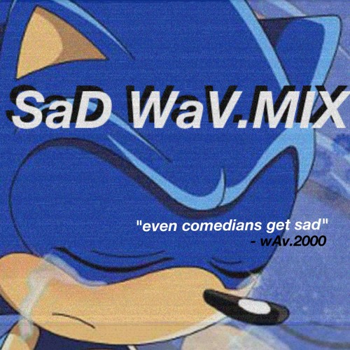 Stream SaD WaV.MIX by Wave (UK) | Listen online for free on SoundCloud
