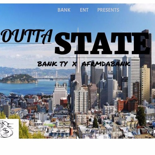 Stream Bank Ty x AFrmDaBank - Outta State by A Frm Da Bank 🎒 | Listen ...