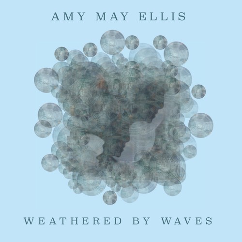 Stream Amy May Ellis | Listen to Weathered By Waves playlist online for ...
