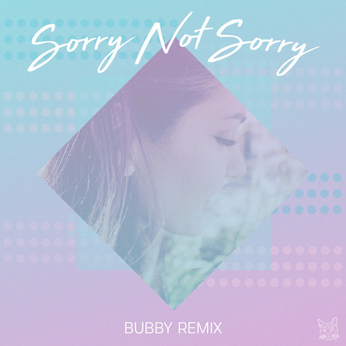 Stream Demi Lovato Sorry Not Sorry Bubby Remix By Bubby Listen Online For Free On Soundcloud