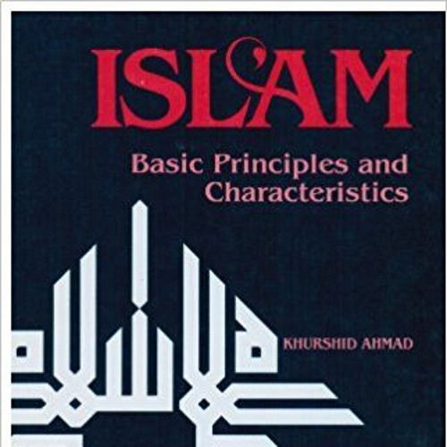 Stream Islam Basic Principles And Characteristics Part 1 by unlimited Inspiration | Listen ...