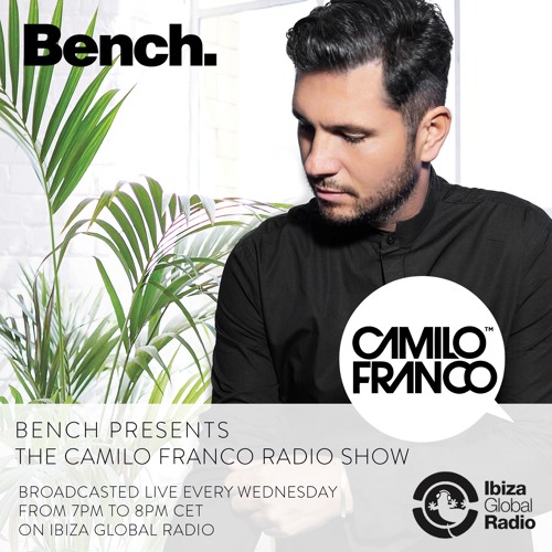 Stream Bench presents Camilo Franco Live Show on Ibiza Global Radio ...