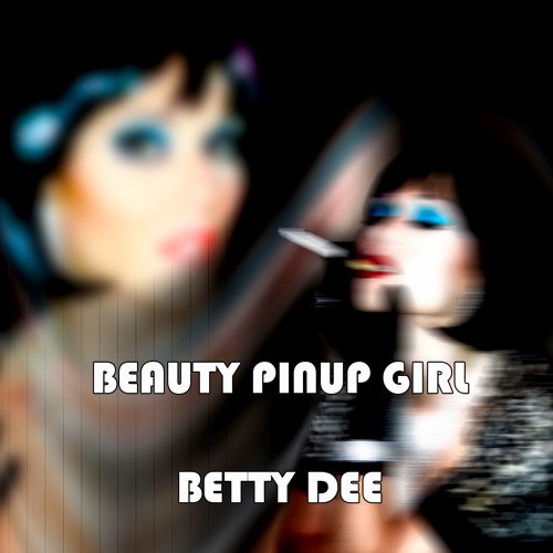 Stream BETTY DEE ( Beauty Pinup Girl) by Betty Dee | Listen online for ...