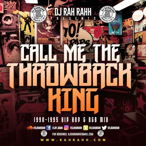Stream DJ RaH RahH - Call Me The Throwback King - Hip Hop/R&B by ...