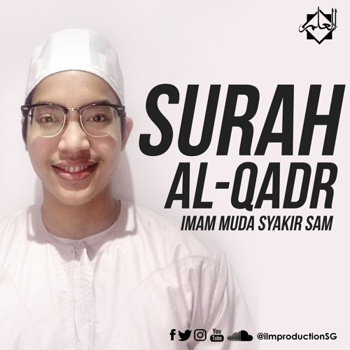 Stream Surah Al-Qadr (97)- Imam Muda Syakir Sam by Ilm | Listen online ...