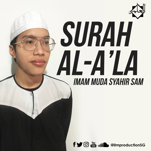 Stream Surah Al-A'la (87) - Imam Muda Syahir Sam by Ilm | Listen online ...