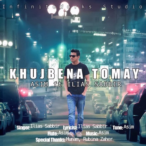 Stream Khujbena Tomay By Ilias Sabbir by Asim Roy Sonjoy | Listen online for free on SoundCloud