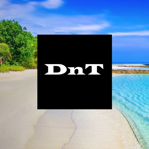 Stream DnT - 24/7 (Tropical House) by DnT | Listen online for free on SoundCloud