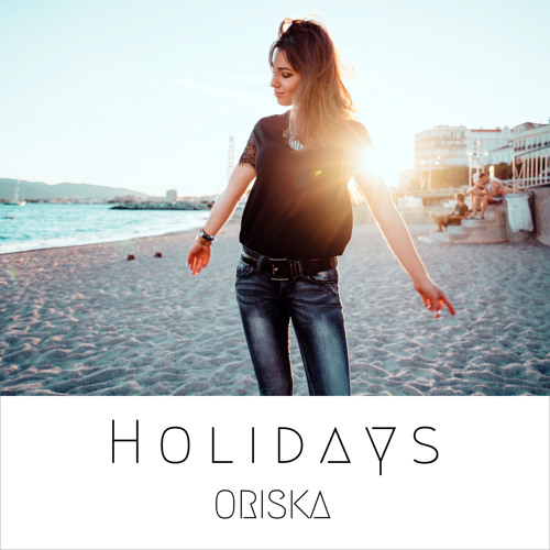 Stream ORISKA - Holidays - Podcast Session by ORISKA (Official ...