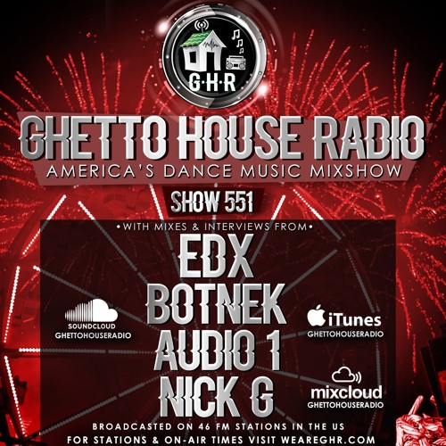 Stream GHR - Ghetto House Radio - EDX + Botnek & More - Show 551 by GHR ...