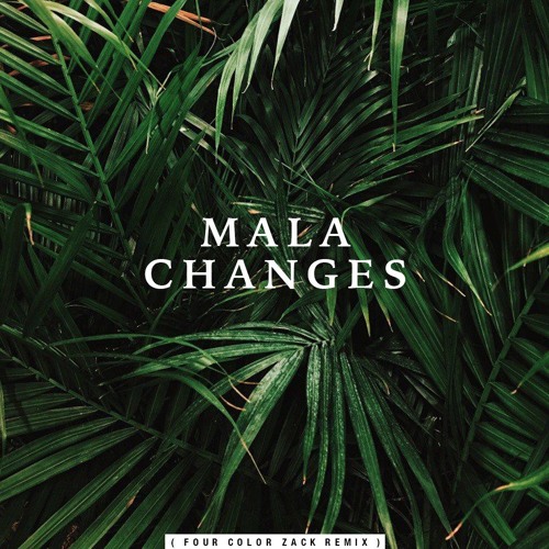 MALA - CHANGES (FOUR COLOR ZACK REMIX) by Four Color Zack | Free ...