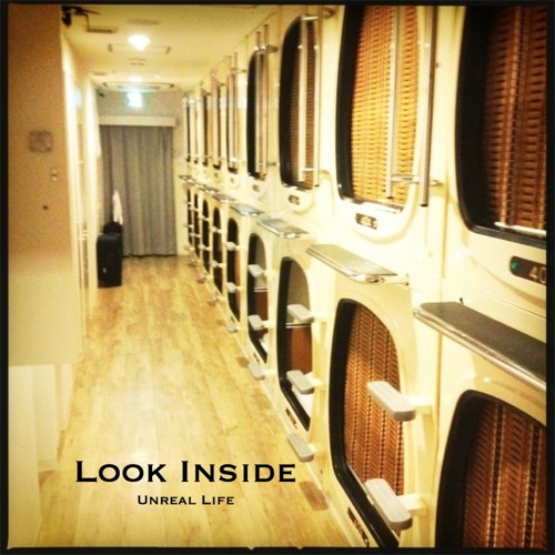 Stream Look Inside | Listen to Unreal Life Album playlist online for ...