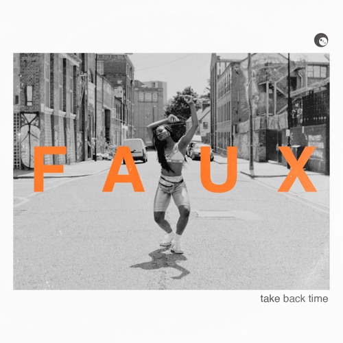 Stream Take Back Time by FAUX | Listen online for free on SoundCloud