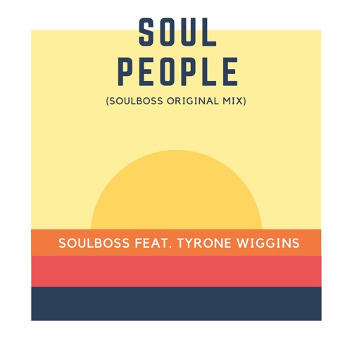 Stream Soul People feat. Tyrone Wiggins (Soulboss Original Mix ...