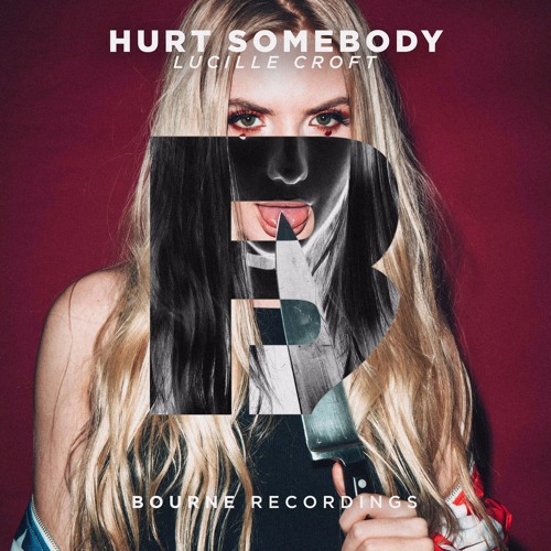 Stream Lucille Croft - Hurt Somebody by Bourne Recordings | Listen ...