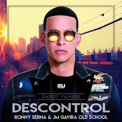 Stream Daddy Yankee - Descontrol ( JM Gavira & Ronny Serna Old School 2017 ) by JM Gavira ...