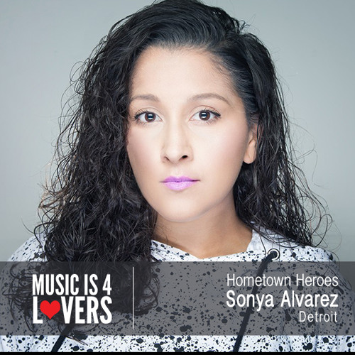Stream Hometown Heroes: Sonya Alvarez from Detroit [Musicis4Lovers.com ...
